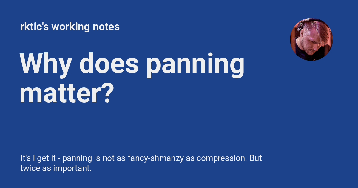 Why does panning matter? - rktic's working notes