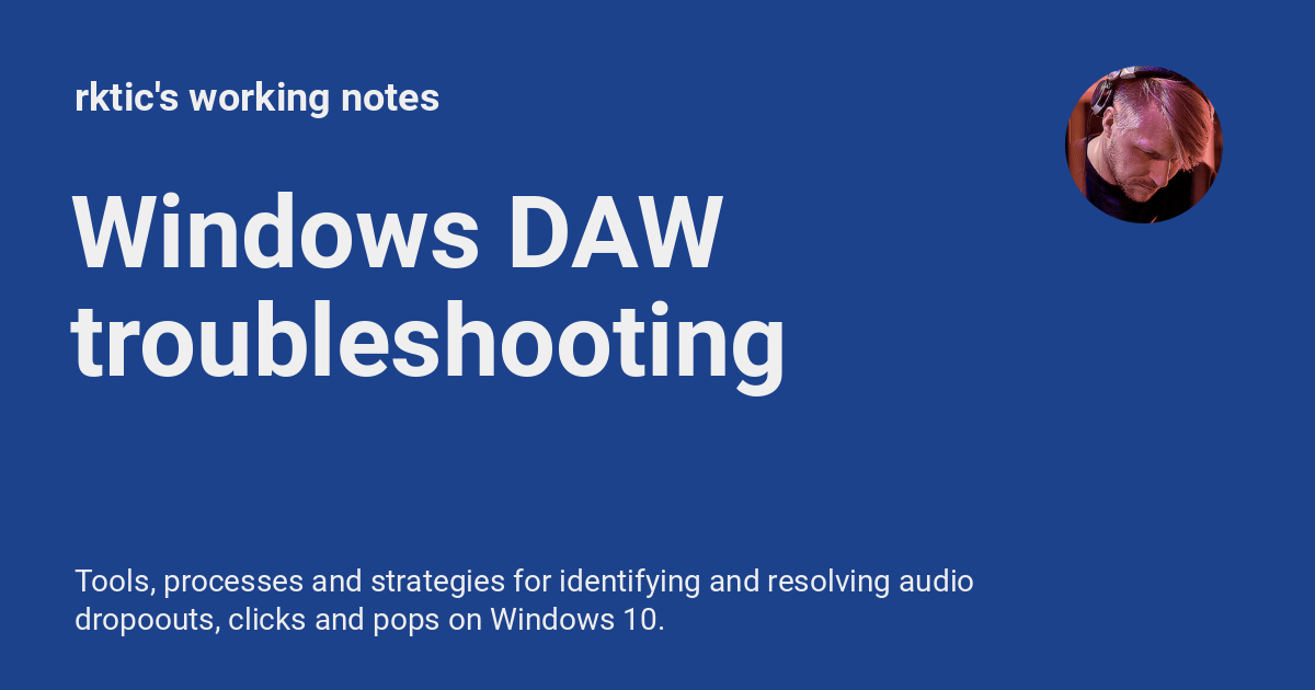 Windows DAW troubleshooting - rktic's working notes
